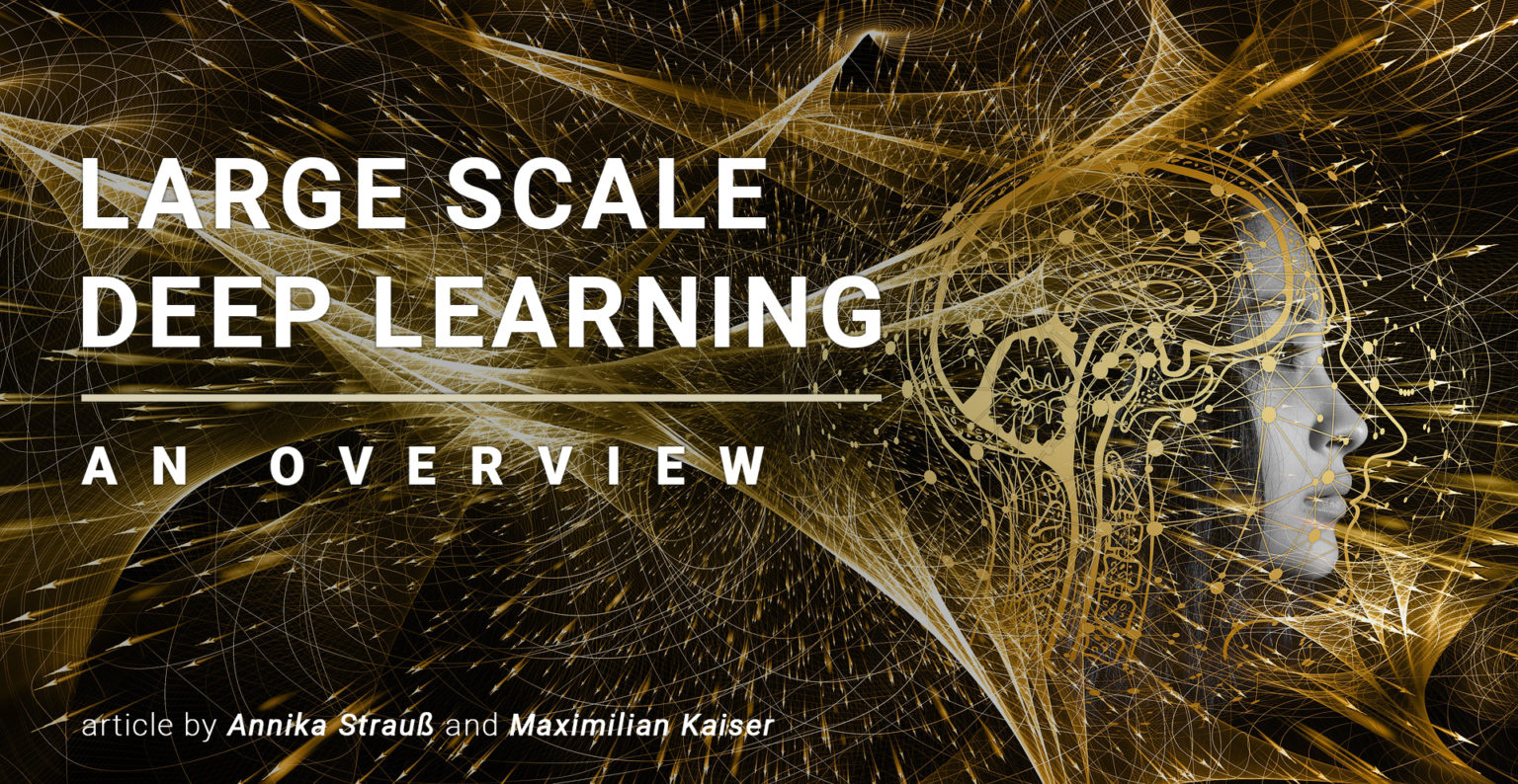 An overview of Large Scale Deep Learning | Computer Science Blog @ HdM ...